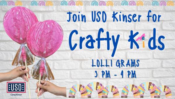 USO Kinser | Feb 2023 | Crafty Kids- Lolli Grams • USO Okinawa