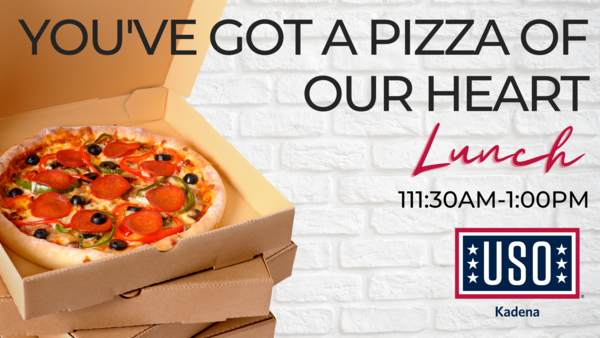 USO Kadena You've Got a Pizza Lunch • USO Okinawa